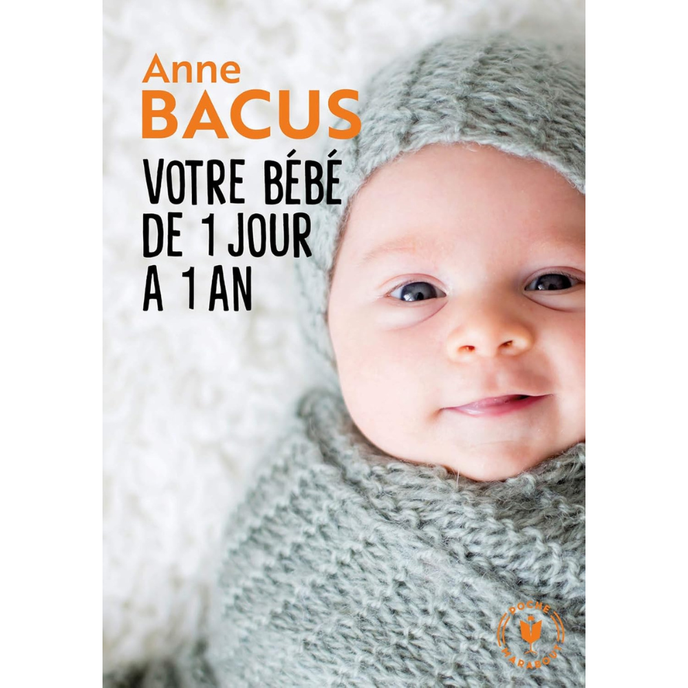 Votre bébé de 1 jour à 1 an : guide complet pour parents | Maroc ...